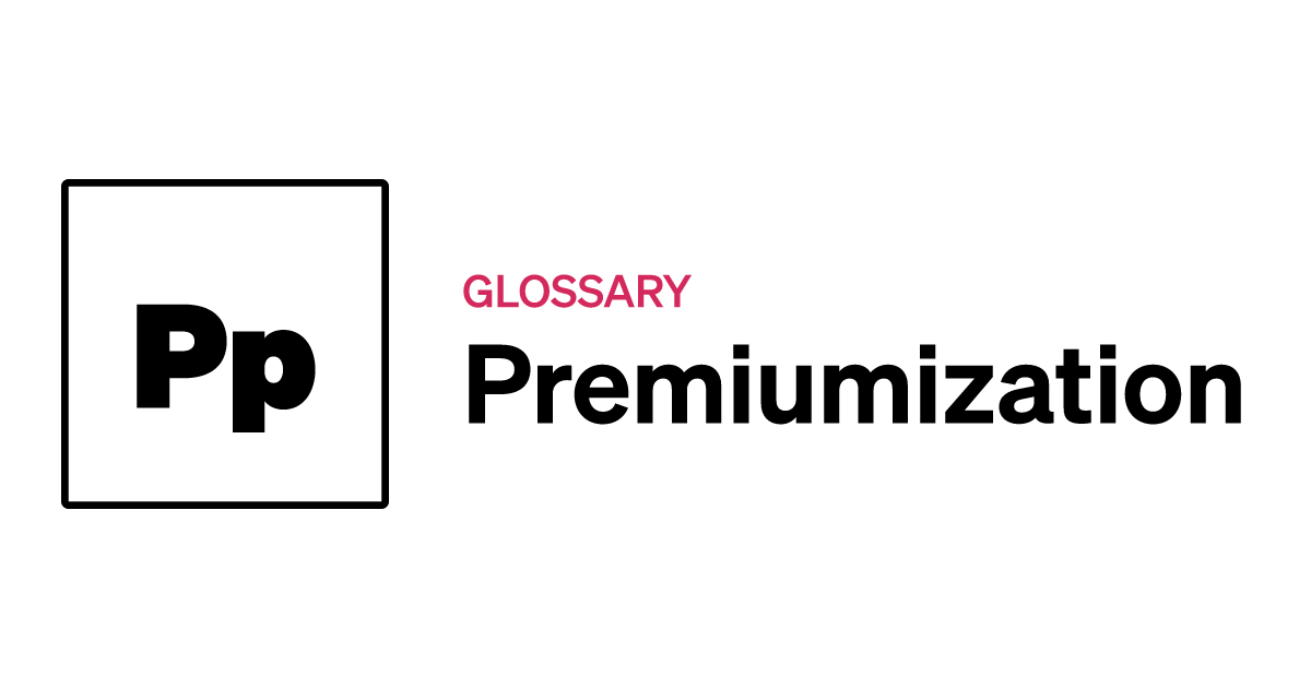 Premiumization | Retail Brew Glossary